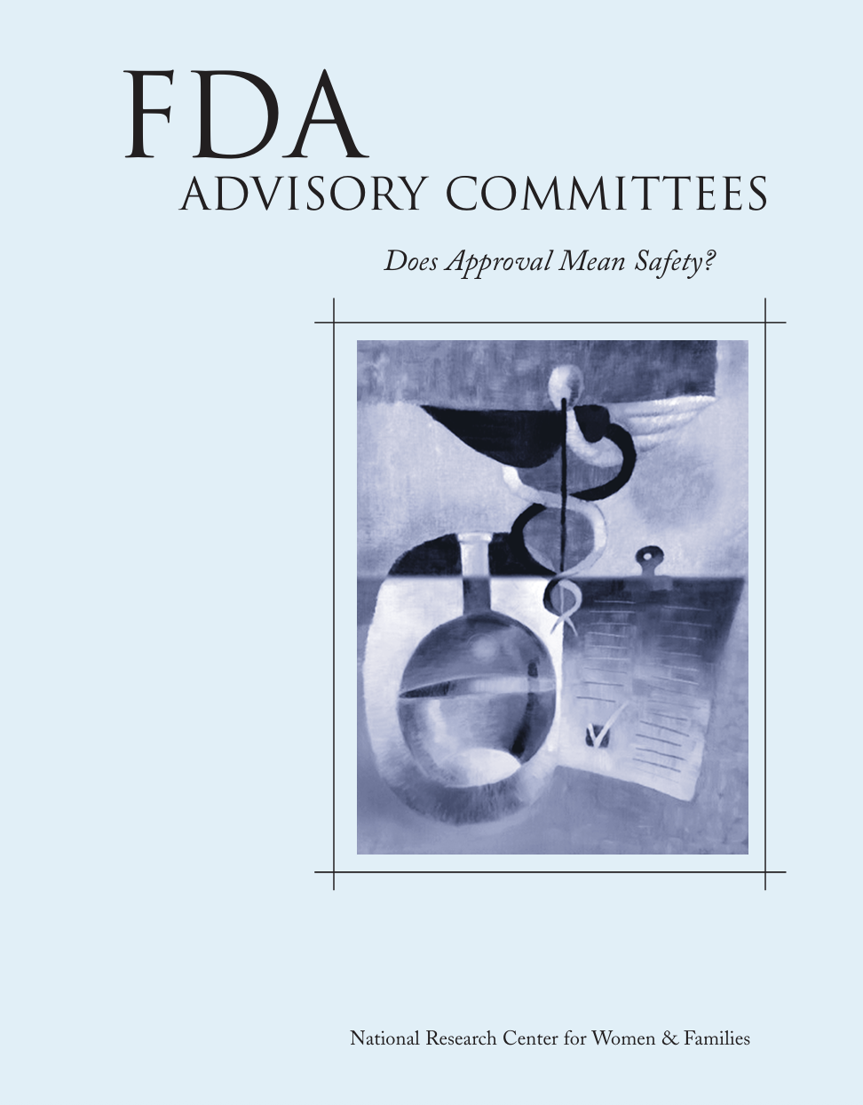 NCHR Report on FDA Advisory Committees: Does Approval Mean Safety ...